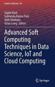 Advanced Soft Computing Techniques in Data Science, IoT and Cloud Computing: Buy Advanced Soft ...