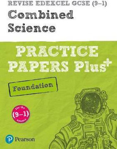 Pearson REVISE Edexcel GCSE Combined Science (Foundation): Practice Papers Plus - for 2025 and ...
