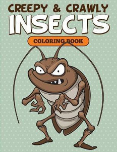 Creepy & Crawly Insects Coloring Book: Buy Creepy & Crawly Insects ...