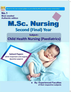 M.Sc. Nursing Second Final Year Subject:- Child Health Nursing Paediatrics Solved Papers By ...