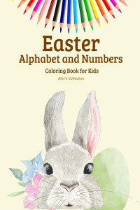 Easter Alphabet and Numbers Coloring Book for Kids: Buy Easter Alphabet ...