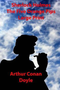 Sherlock Holmes the Five Orange Pips Large Print: Buy Sherlock Holmes ...