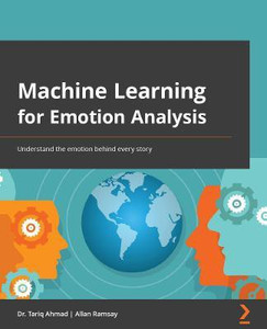 Machine Learning for Emotion Analysis: Buy Machine Learning for Emotion Analysis by Ahmad Dr ...