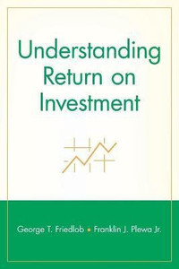Understanding Return on Investment: Buy Understanding Return on Investment by Friedlob George T ...