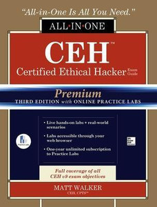 CEH Certified Ethical Hacker All-in-One Exam Guide, Premium Third Edition with Online Practice ...