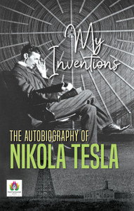 My Inventions - Best Book to Read by Nikola Tesla: Buy My Inventions ...