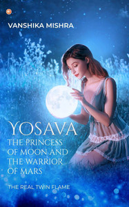 Yosava The Princess Of Moon And The Warrior Of Mars The Real Twin Flame: Buy Yosava The Princess ...