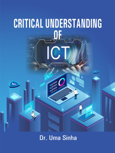 CRITICAL UNDERSTANDING OF ICT: Buy CRITICAL UNDERSTANDING OF ICT by Dr. Uma Sinha at Low Price ...