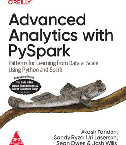 Advanced Analytics with PySpark: Patterns for Learning from Data at Scale Using Python and Spark ...