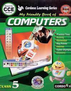 My Friendly Book Of Computers Class 5: Buy My Friendly Book Of Computers Class 5 by KARTIKEY ...