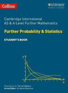 Cambridge International AS & A Level Further Mathematics Further Probability and Statistics ...