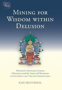 Mining for Wisdom within Delusion: Buy Mining for Wisdom within Delusion by Brunnholzl Karl at ...