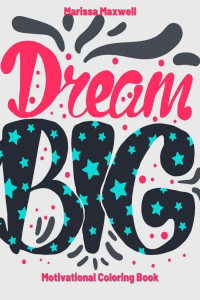 Dream Big, Motivational Coloring Book: Buy Dream Big, Motivational ...