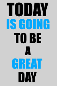 Motivational Poster - Today is going to be a great day - Poster Paper ...