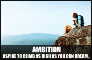 Motivational Poster - Ambition - Aspire to climb as high as you can ...