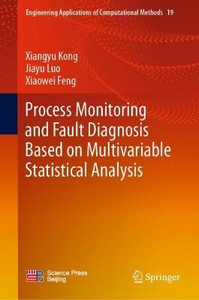 Process Monitoring and Fault Diagnosis Based on Multivariable Statistical Analysis: Buy Process ...