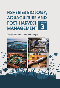 Fisheries Biology, Aquaculture and Post-Harvest Management: Volume 03 ...