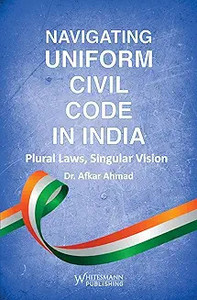 Navigating Uniform Civil Code in India: Buy Navigating Uniform Civil Code in India by Dr. Afkar ...