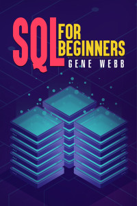 SQL FOR BEGINNERS - Learn SQL (Structured Query Language) from the Ground Up with This ...