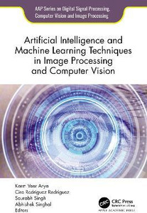 Artificial Intelligence and Machine Learning Techniques in Image Processing and Computer Vision ...