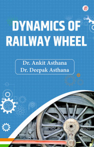 Dynamics Of Railway Wheel: Buy Dynamics Of Railway Wheel by Dr Ankit Asthana, Dr. Deepak Asthana ...