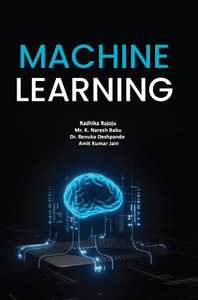 Machine Learning: Buy Machine Learning by Radhika Rajoju, Mr. K. Naresh Babu, Dr. Renuka ...