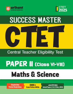Arihant Study Guide for CTET 2025 | Success Master CTET Paper II (Class 6 8) Maths & Science ...