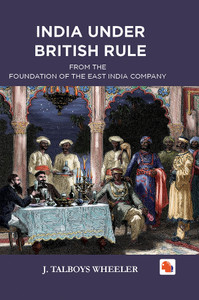 INDIA UNDER BRITISH RULE: Buy INDIA UNDER BRITISH RULE by J. TALBOYS ...