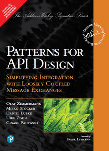 Patterns for API Design (Simplifying Integration with Loosely Coupled Message Exchanges) 1st ...