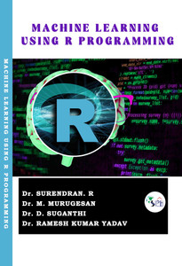 MACHINE LEARNING USiNG R PROGRAMMING: Buy MACHINE LEARNING USiNG R PROGRAMMING by Dr. Surendran ...