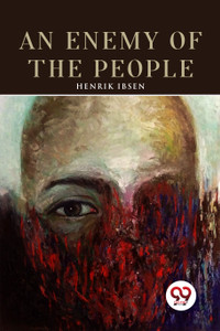 An Enemy of the People: Buy An Enemy of the People by Ibsen Henrik at ...