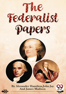 The Federalist Papers: Buy The Federalist Papers by Hamilton Alexander ...