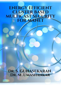 ENERGY EFFICIENT CLUSTER BASED MULTICAST SECURITY FOR MANET Buy ENERGY