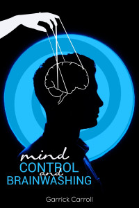 Mind Control and Brainwashing - Beginners' Guide to the Secret ...