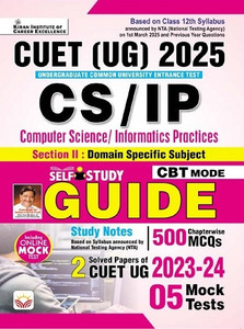 CUET UG 2025 CS/IP Computer Section and Informatics Practices GUIDE with 500 Chapterwise MCQs ...