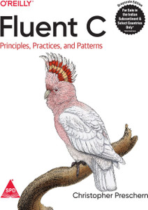 Fluent C Principles Practices And Patterns Grayscale Indian Edition