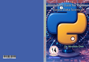 Mastering Dask for Python-Based Data Science: Buy Mastering Dask for Python-Based Data Science ...