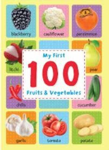 My First 100 Fruits & Vegetables: Buy My First 100 Fruits & Vegetables ...