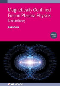 Magnetically Confined Fusion Plasma Physics, Volume 3: Buy Magnetically ...