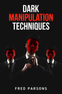 Dark Manipulation Techniques - Persuasion, NLP, Dark Psychology, Emotional Intelligence, Mind ...
