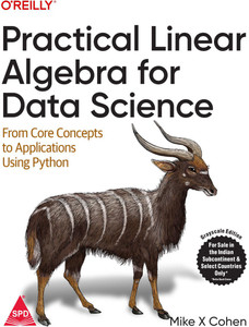Practical Linear Algebra For Data Science From Core Concepts To Applications Using Python