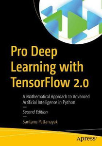 Pro Deep Learning with TensorFlow 2.0: Buy Pro Deep Learning with TensorFlow 2.0 by Pattanayak ...
