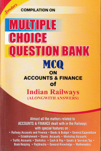 Compilation on Multiple Choice Question Bank MCQ on Accounts and Finance of Indian Railways: Buy ...