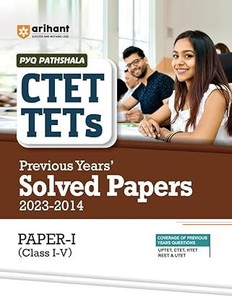 Arihant CTET & TETs Previous Years Solved Papers (Complete Detailed Explanations 2023-2014) for ...