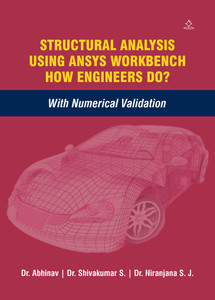 Structural Analysis using Ansys Workbench –How Engineers Do? - With Numerical Validation: Buy ...