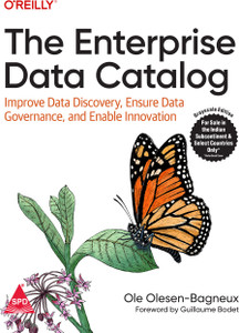 The Enterprise Data Catalog: Improve Data Discovery, Ensure Data Governance, and Enable ...