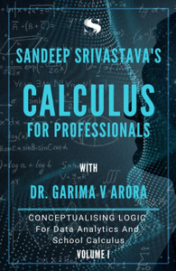 Calculus For Professionals – Volume I - Calculus Data Analytics IGCSE Calculus for XII IB ...