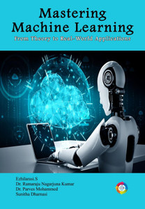 Mastering Machine Learning: From Theory the Real-World Applications: Buy Mastering Machine ...