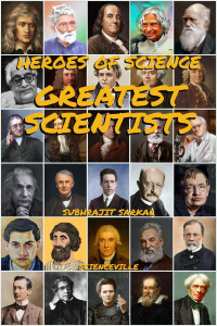 Heroes of Science - Greatest Scientists:Their Life and Inventions that ...