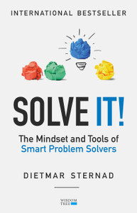 Solve It!: The Mindset and Tools of Smart Problem Solvers: Buy Solve It!: The Mindset and Tools ...